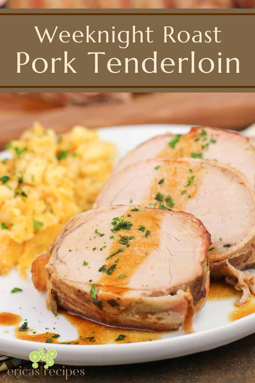 Weeknight Roast Pork Tenderloin – Erica's Recipes