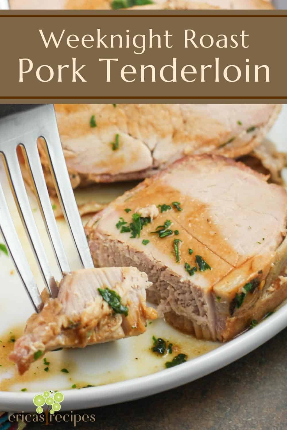 Weeknight Roast Pork Tenderloin – Erica's Recipes