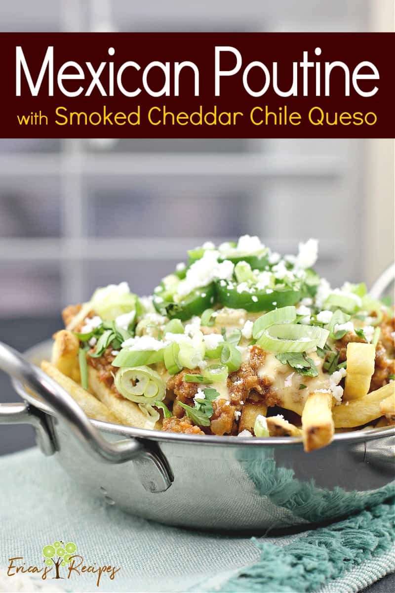 Mexican Poutine with Smoked Cheddar Chile Queso – Erica's Recipes