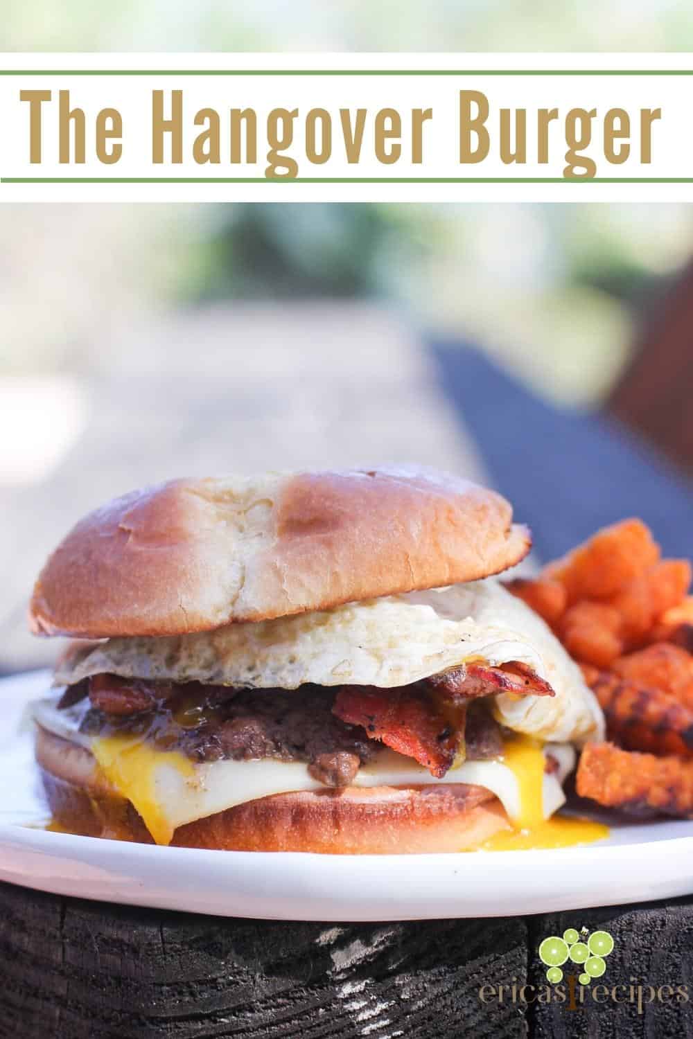 The Hangover Burger – Erica's Recipes