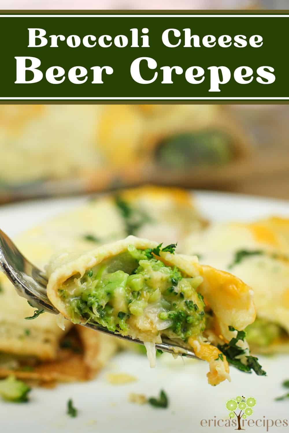 Broccoli Cheese Beer Crepes – Erica's Recipes
